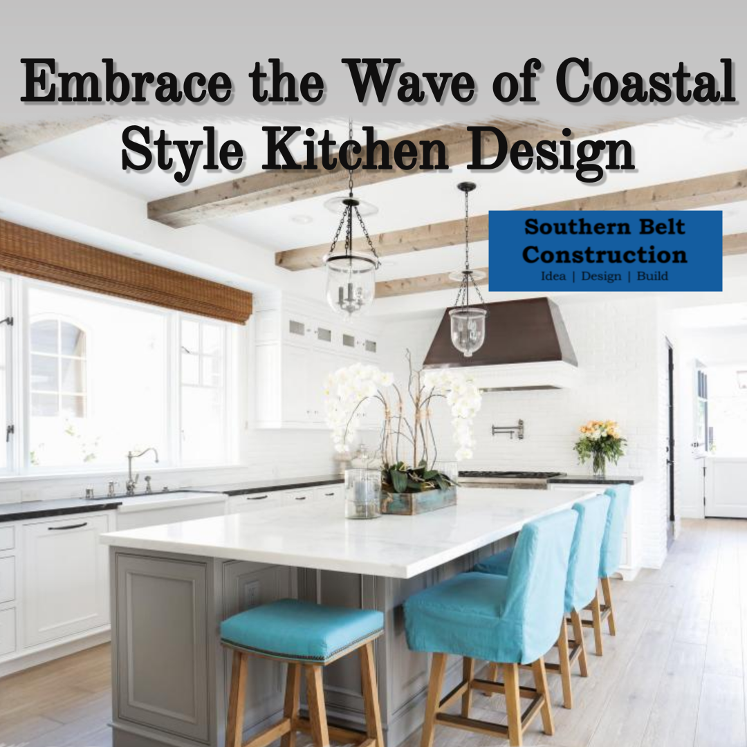 Embrace the Wave of Coastal Style Kitchen Design - Southern Belt